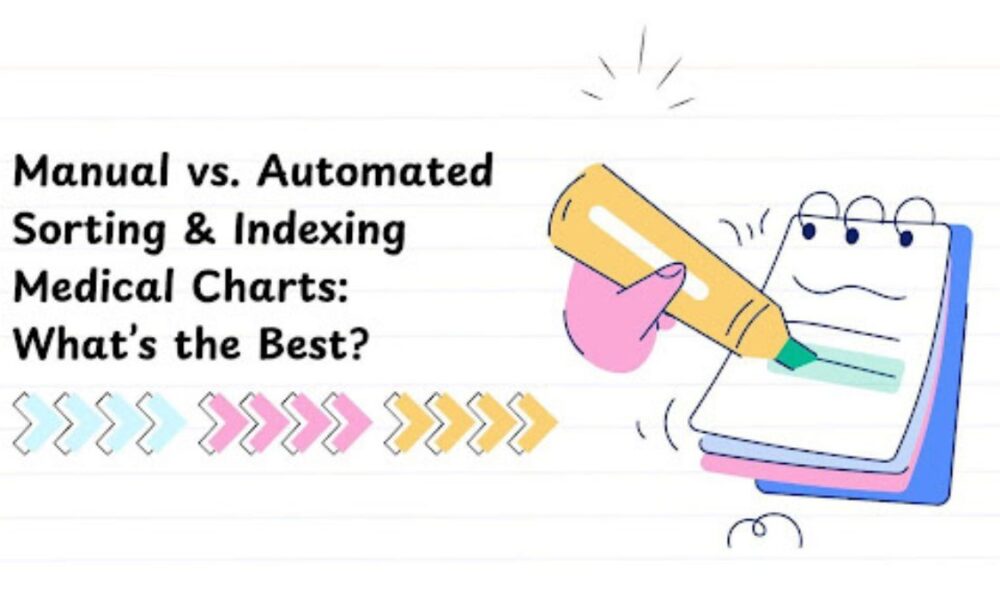 Manual vs. Automated Sorting & Indexing Medical Charts: What’s the Best?