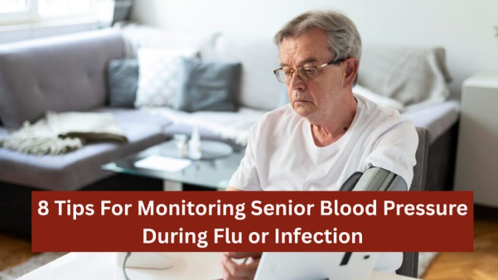 6 Tips For Monitoring Senior Blood Pressure During Flu or Infection